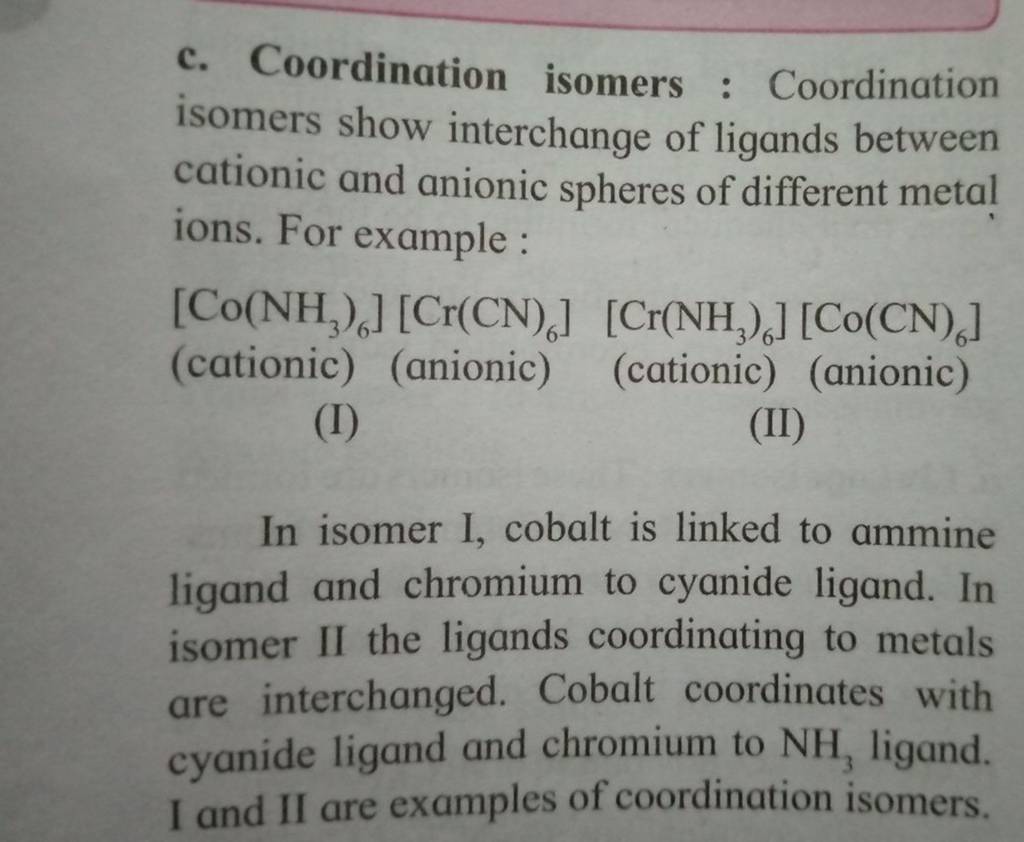 c. Coordination isomers : Coordination isomers show interchange of ligand..