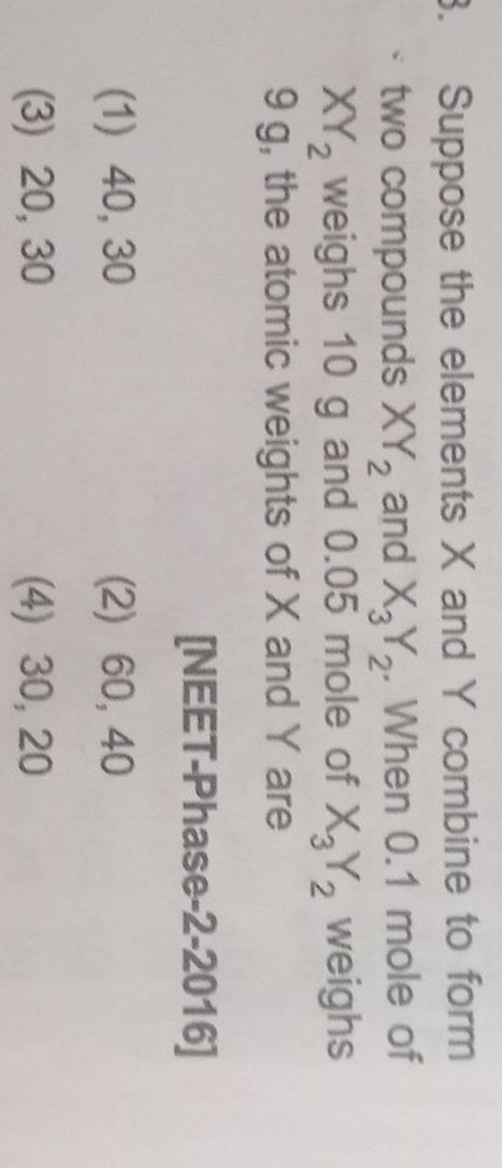 Suppose the elements X and Y combine to form two compounds XY2 and X3 Y..