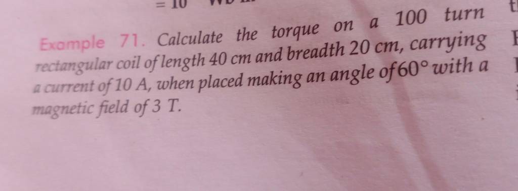 Example 71. Calculate the torque on a 100 turn rectangular coil of length..
