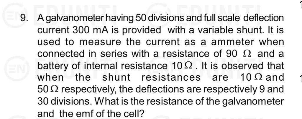 9. A galvanometer having 50 divisions and full scale deflection current 3..