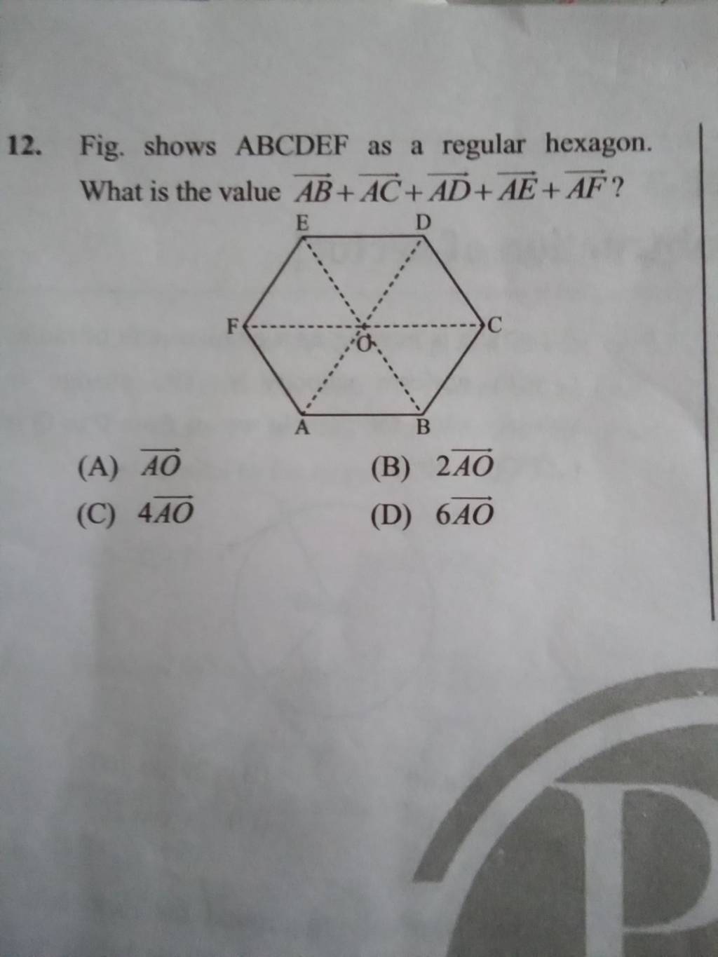 Fig. shows ABCDEF as a regular hexagon. What is the value AB+AC+AD+AE+AF?..