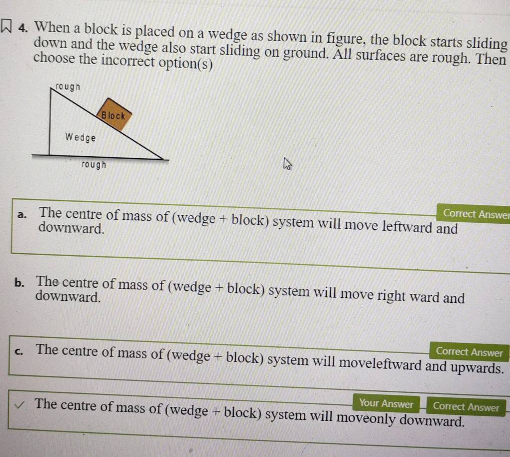 W 4. When a block is placed on a wedge as shown in figure, the block star..