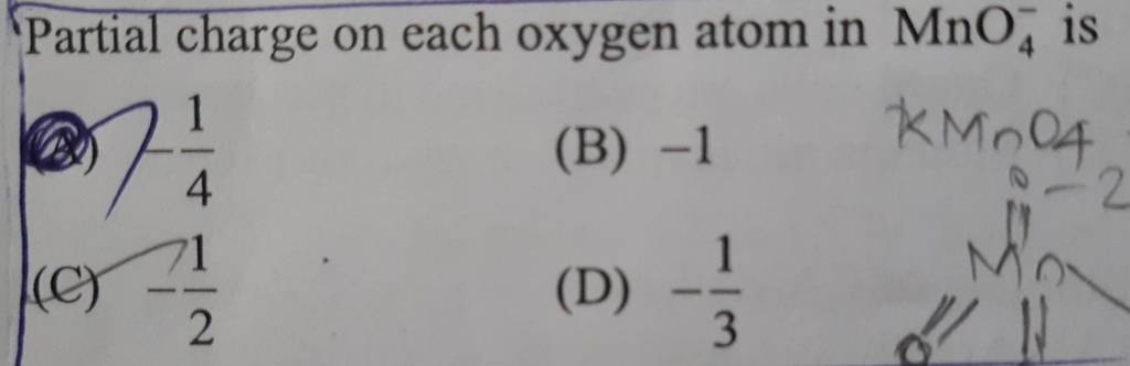 Partial charge on each oxygen atom in MnO4− is | Filo