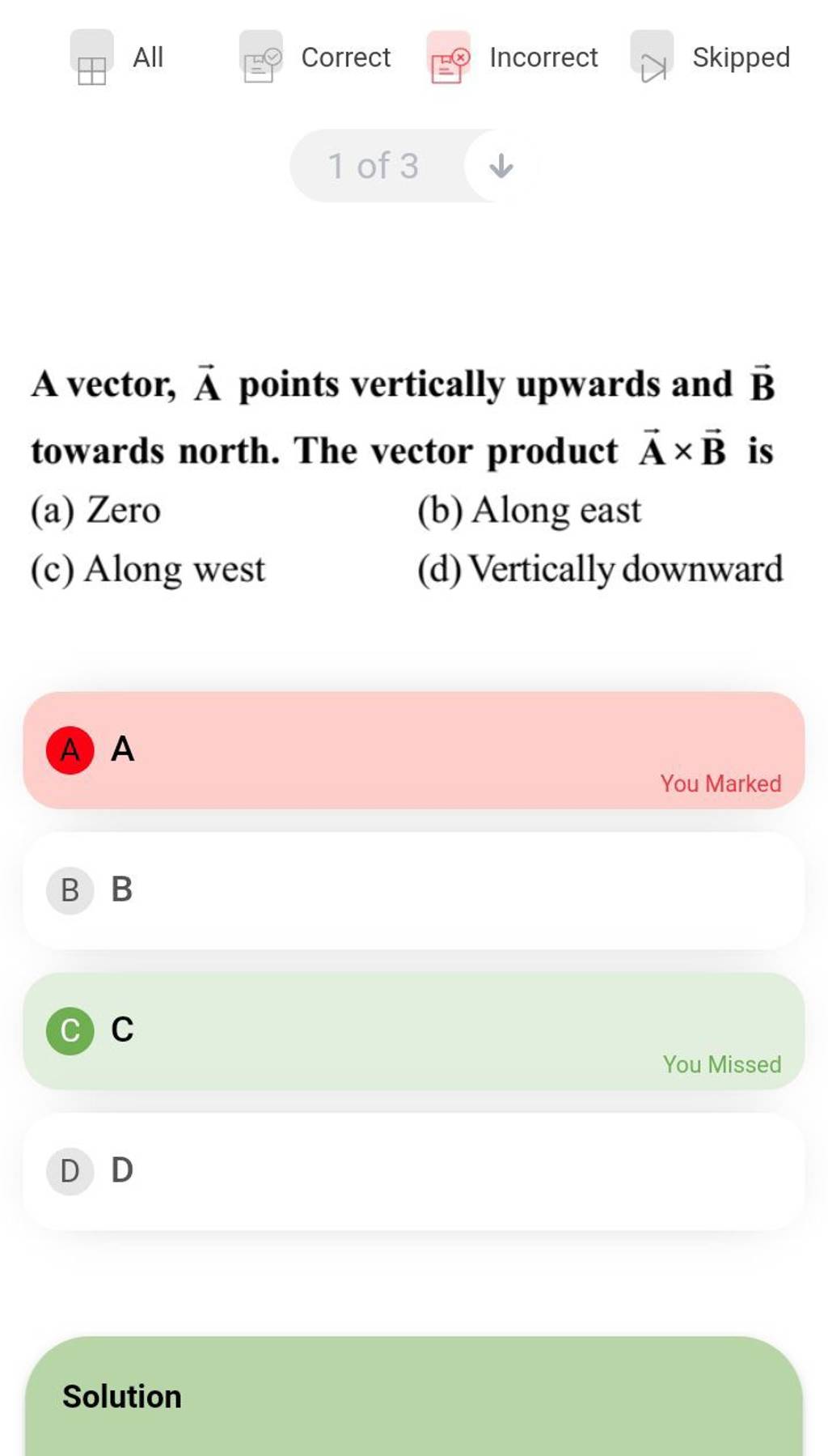 A vector, A points vertically upwards and B towards north. The vector pro..