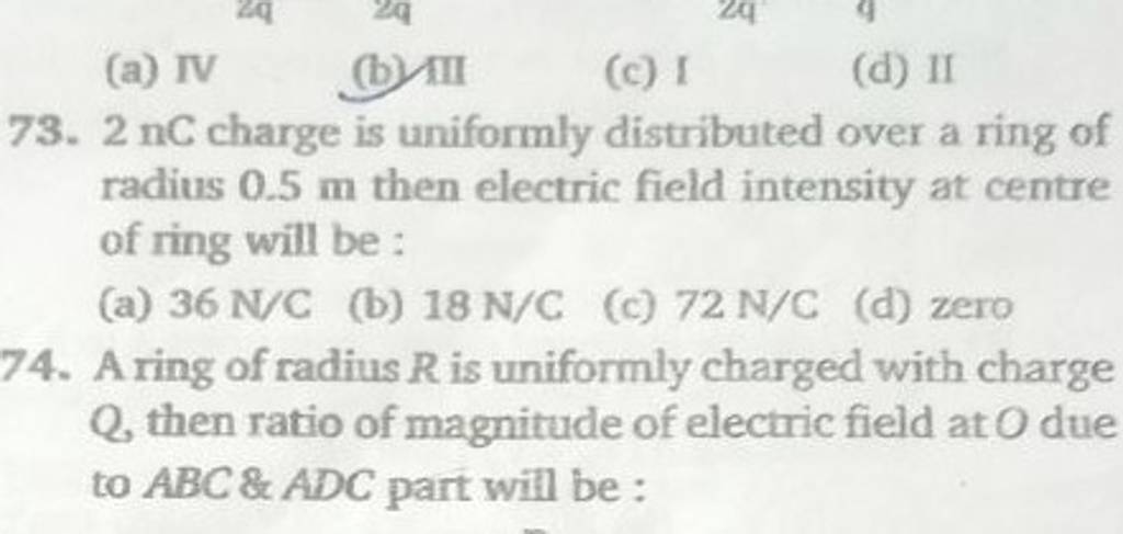 2nC charge is uniformly distributed over a ring of radius 0.5 m then elec..