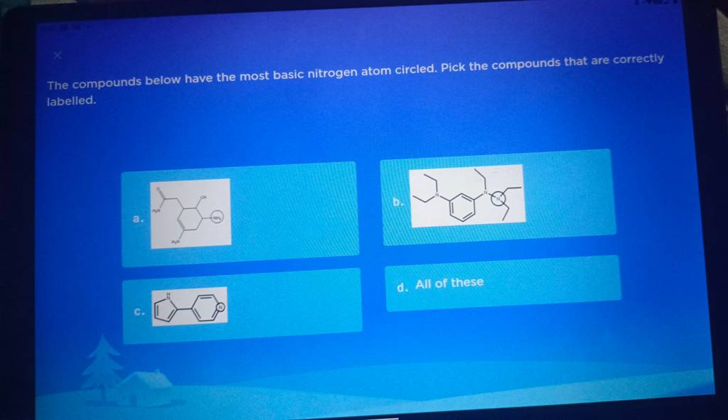 The compounds below have the most basic nitrogen atom circled. Pick the c..