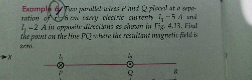 Example 6 Two parallel wires P and Q placed at a separation of r=6 cm car..