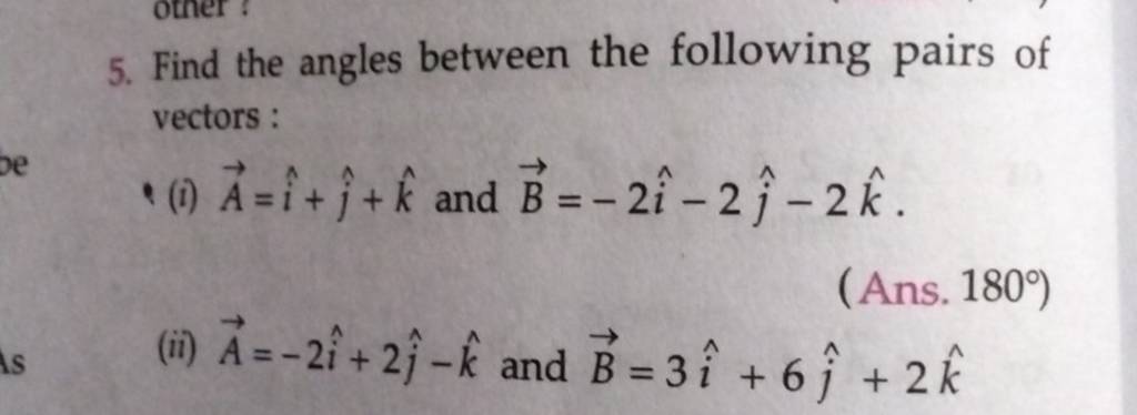 5. Find the angles between the following pairs of vectors : (i) A=i^+j^