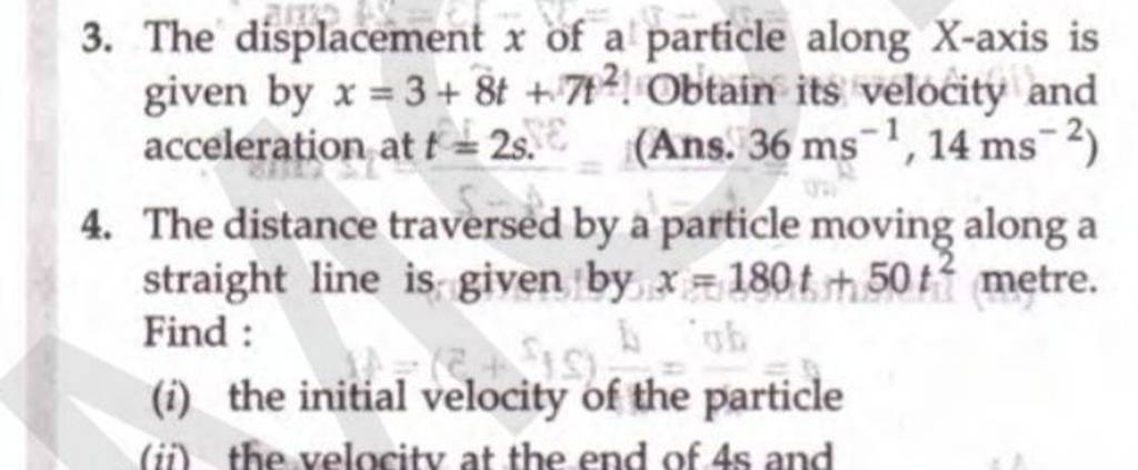 3. The displacement x of at particle along X-axis is given by x=3+8t+7t2...