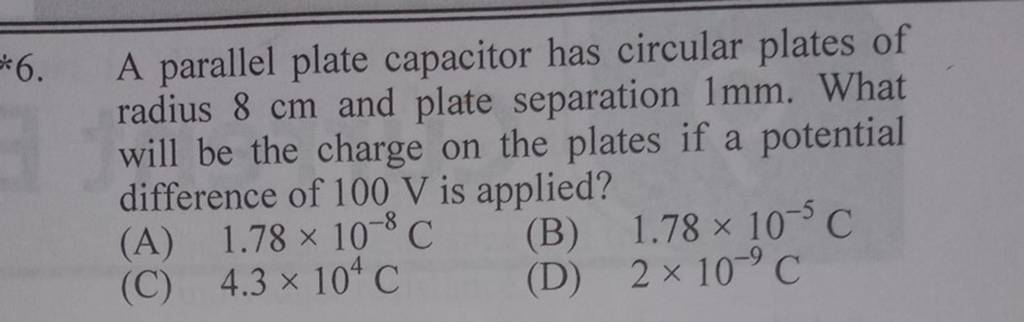 A parallel plate capacitor has circular plates of radius 8 cm and plate s..