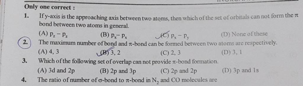The maximum number of bond and π-bond can be formed between two atoms are..