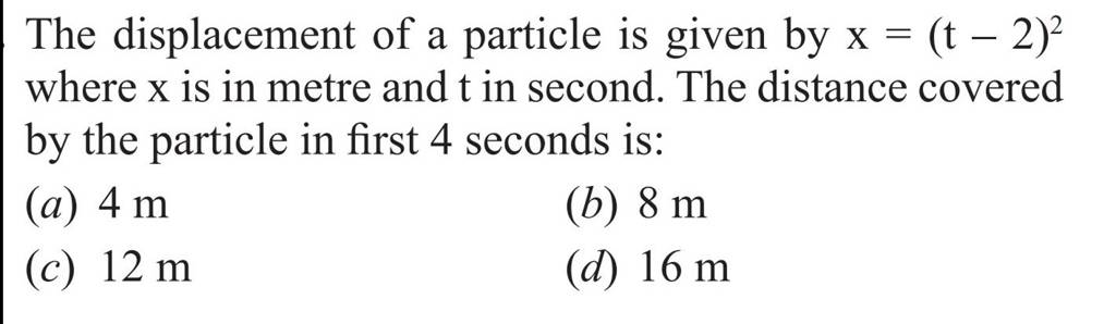 The Displacement Of A Particle Is Given By Xt−22 Where X Is In Metre A