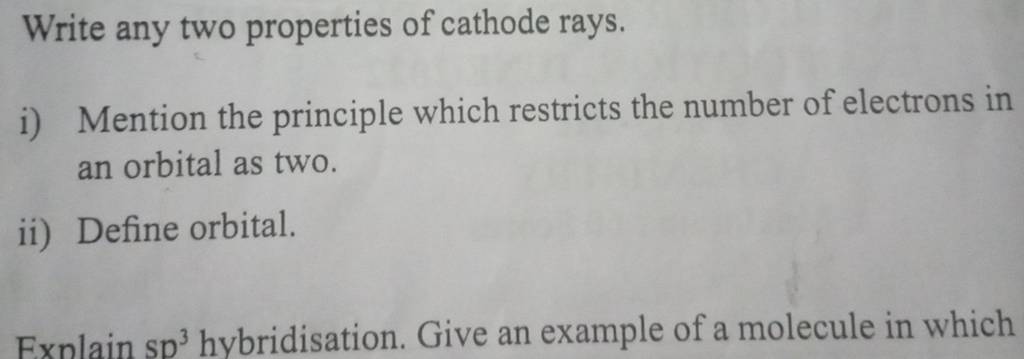 Write any two properties of cathode rays. i) Mention the principle which