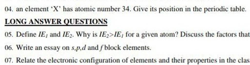 04. an element ' X ' has atomic number 34 . Give its position in the peri..