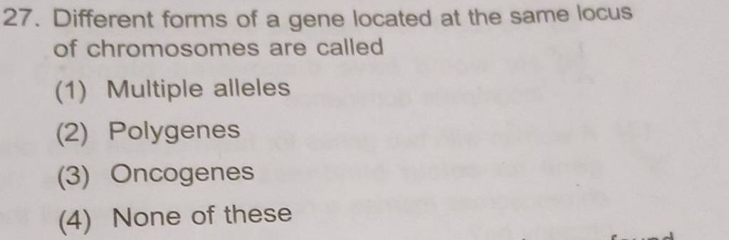 Different forms of a gene located at the same locus of chromosomes are ca..