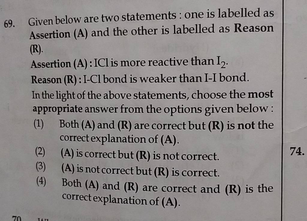 69. Given below are two statements : one is labelled as Assertion (A) and.. 69. Given below are two statements : one is labelled as Assertion (A) and..