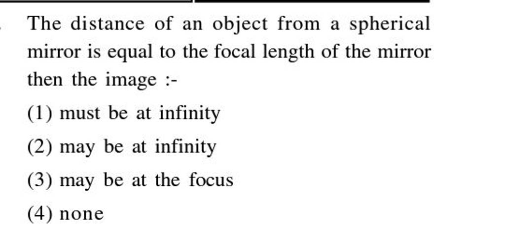The distance of an object from a spherical mirror is equal to the focal l..