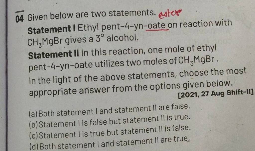 04 Given below are two statements. ester Statement I Ethyl pent-4-yn-oate..