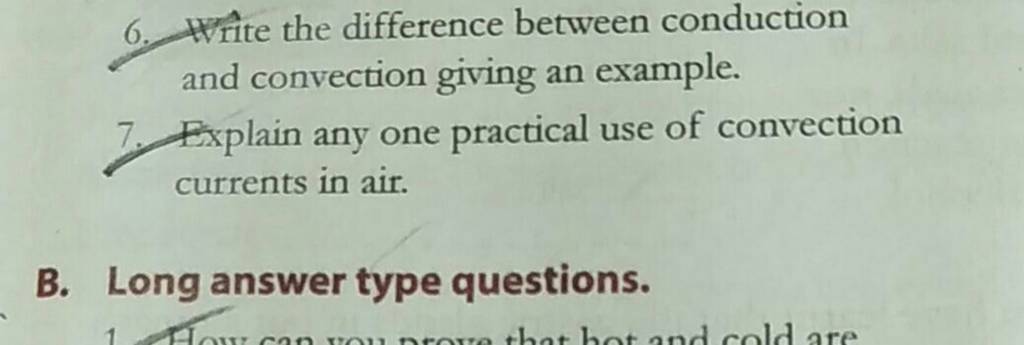 6. Write the difference between conduction and convection giving an examp..