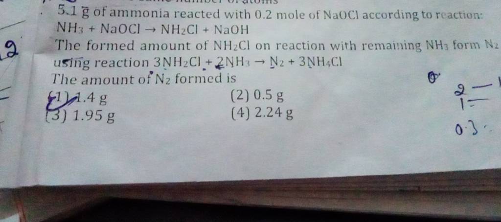 5.1 g of ammonia reacted with 0.2 mole of NaOCl according to reaction: NH..