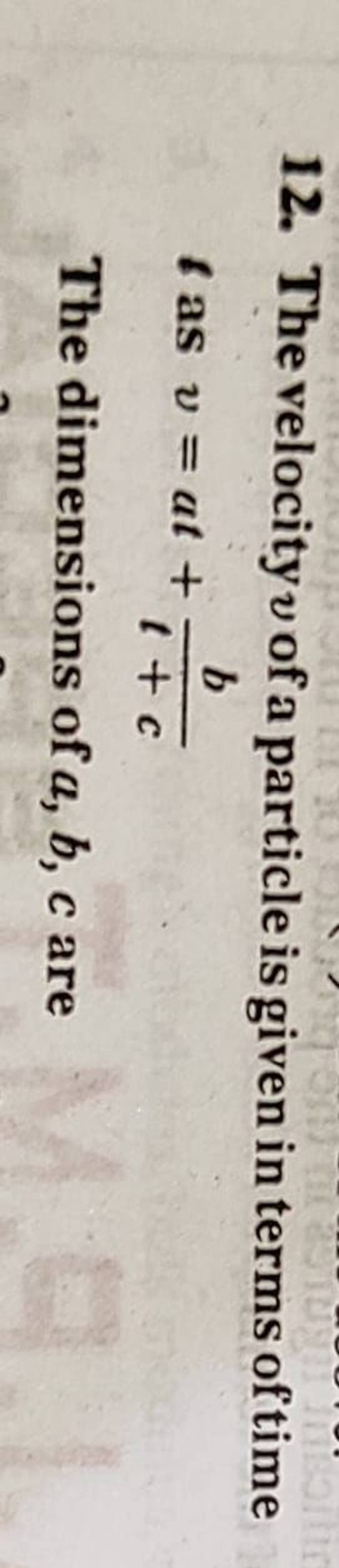 12 The Velocity V Of A Particle Is Given In Terms Of Time T As V At T Cb
