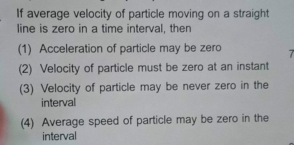 If average velocity of particle moving on a straight line is zero in a ti..