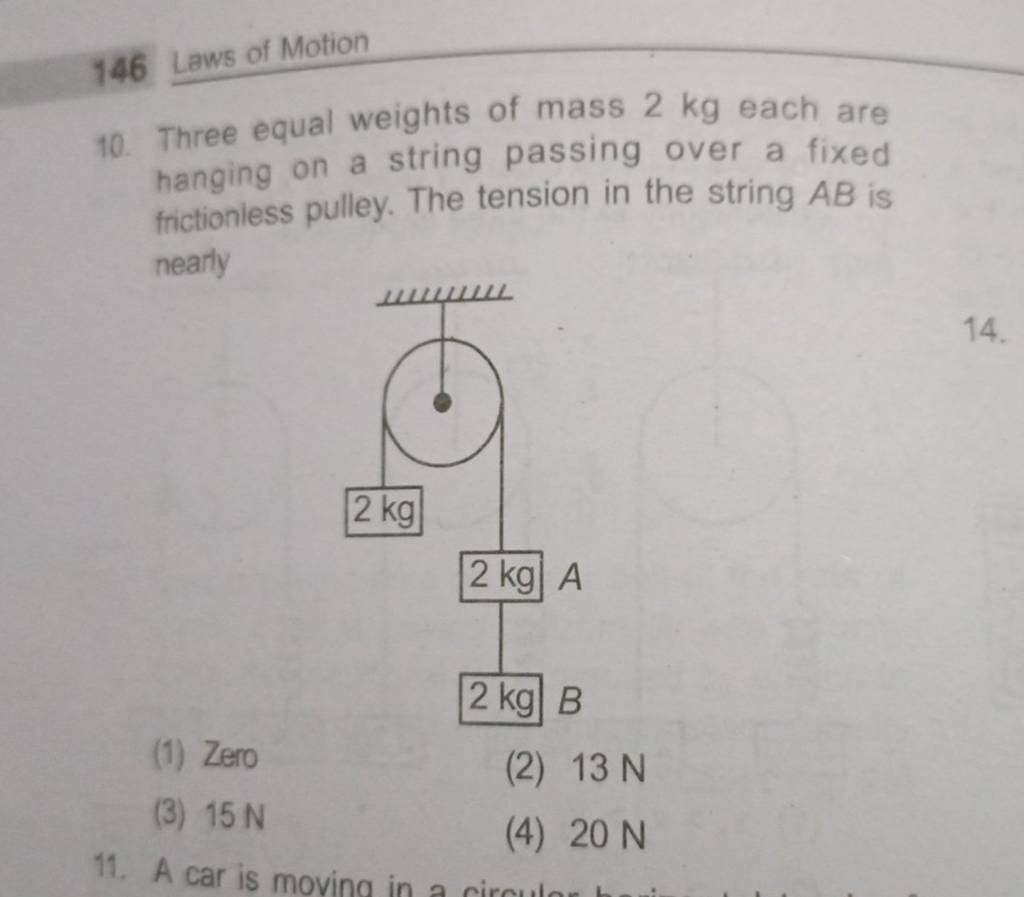 146 Laws of Motion 10. Three equal weights of mass 2 kg each are hanging 146 Laws of Motion 10. Three equal weights of mass 2 kg each are hanging