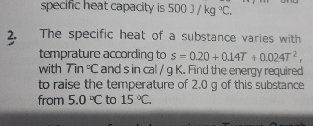 specific heat capacity is 500 J/kg∘C. 2. The specific heat of a substance..