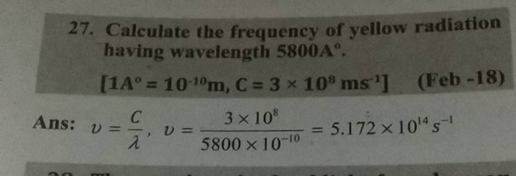 27. Calculate the frequency of yellow radiation having wavelength 5800 A∘..