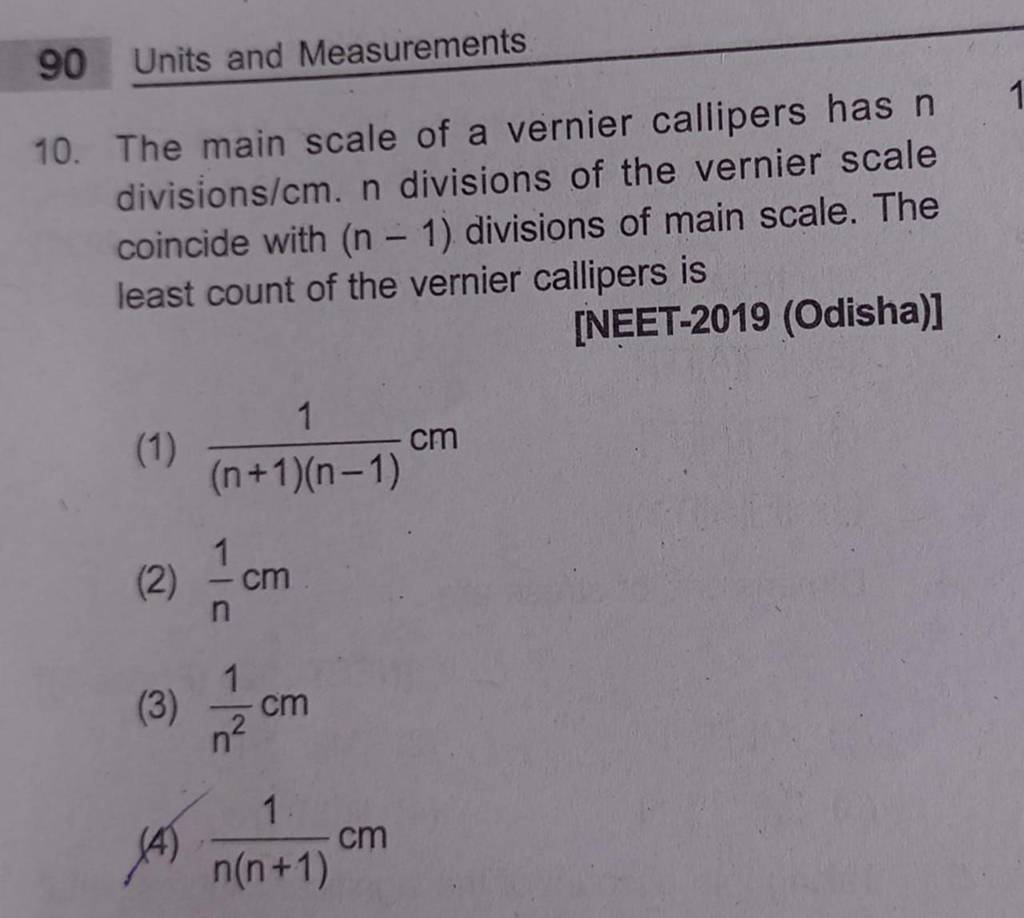 90 Units and Measurements 10. The main scale of a vernier callipers has n..
