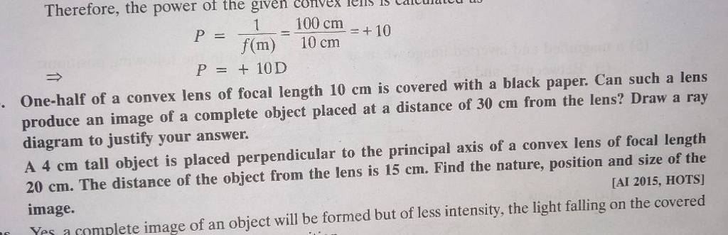 One-half of a convex lens of focal length 10 cm is covered with a black p..