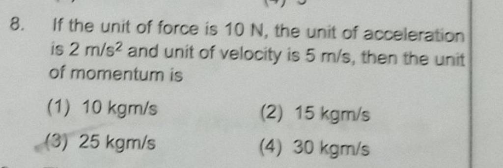 If the unit of force is 10 N, the unit of acceleration is 2 m/s2 and unit..
