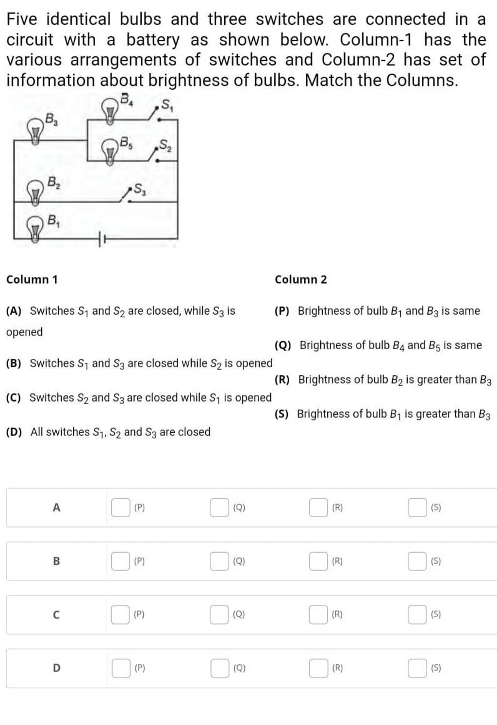 Five identical bulbs and three switches are connected in a circuit with a..