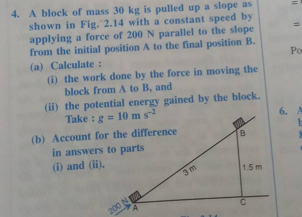 4. A block of mass 30 kg is pulled up a slope as shown in Fig. 2.14 with