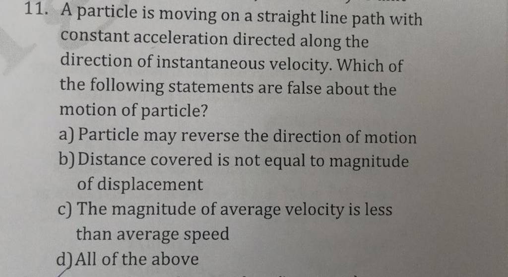 A particle is moving on a straight line path with constant acceleration d..