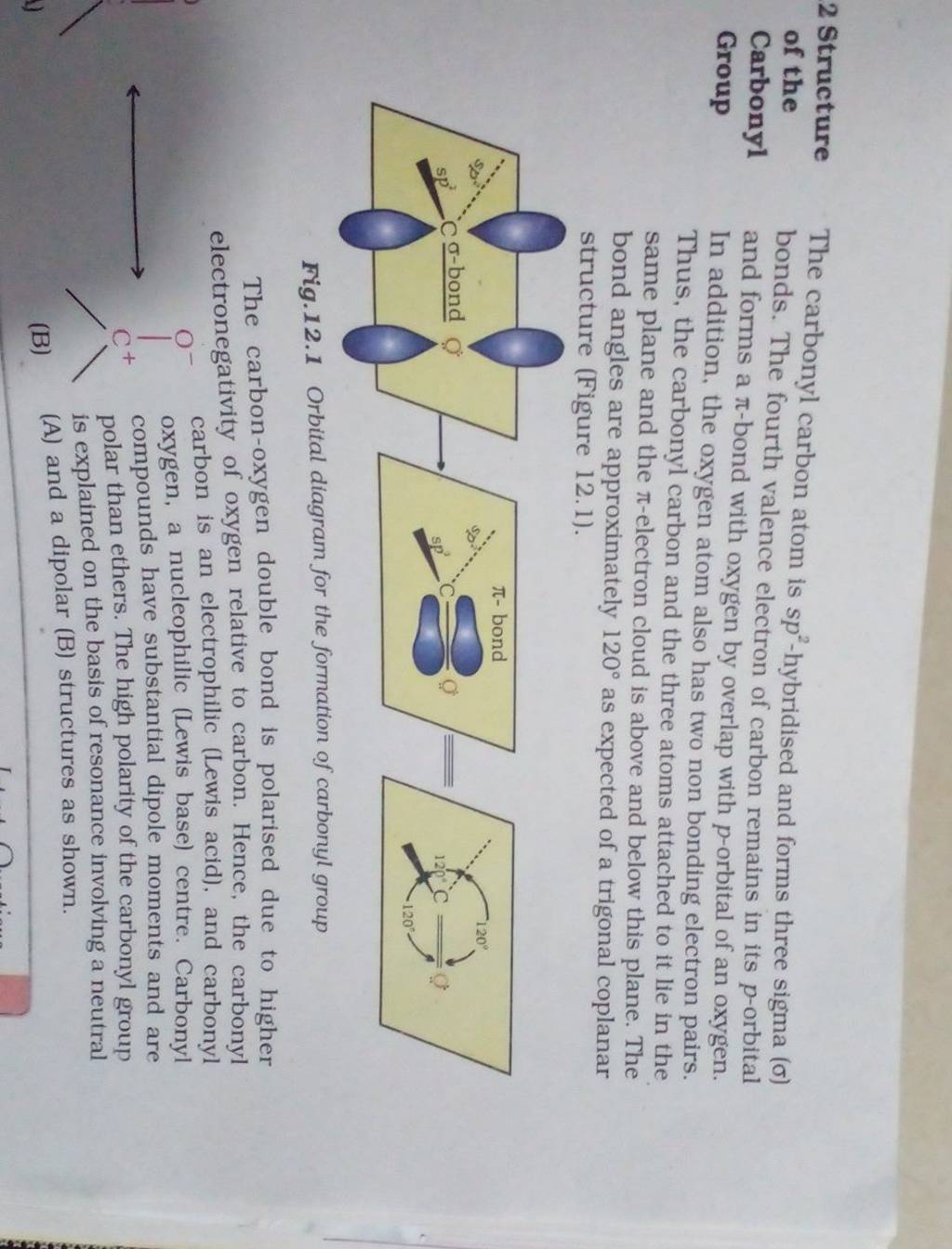 2 Structure The carbonyl carbon atom is sp2-hybridised and forms three si..