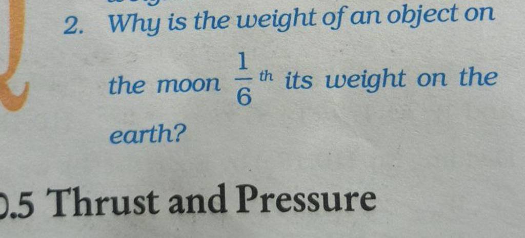 2. Why is the weight of an object on the moon 61 th its weight on the ea..
