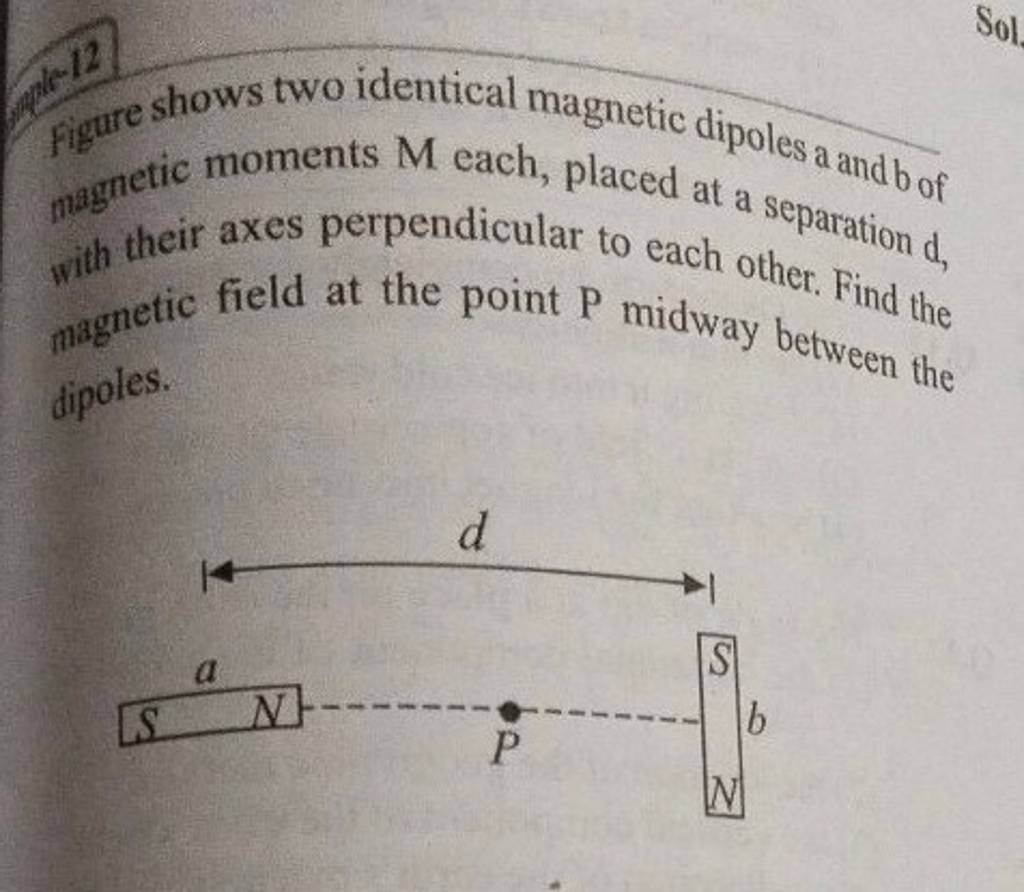 Figure shows two identical magnetic dipoles a and b of magnetic moments M.. Figure shows two identical magnetic dipoles a and b of magnetic moments M..