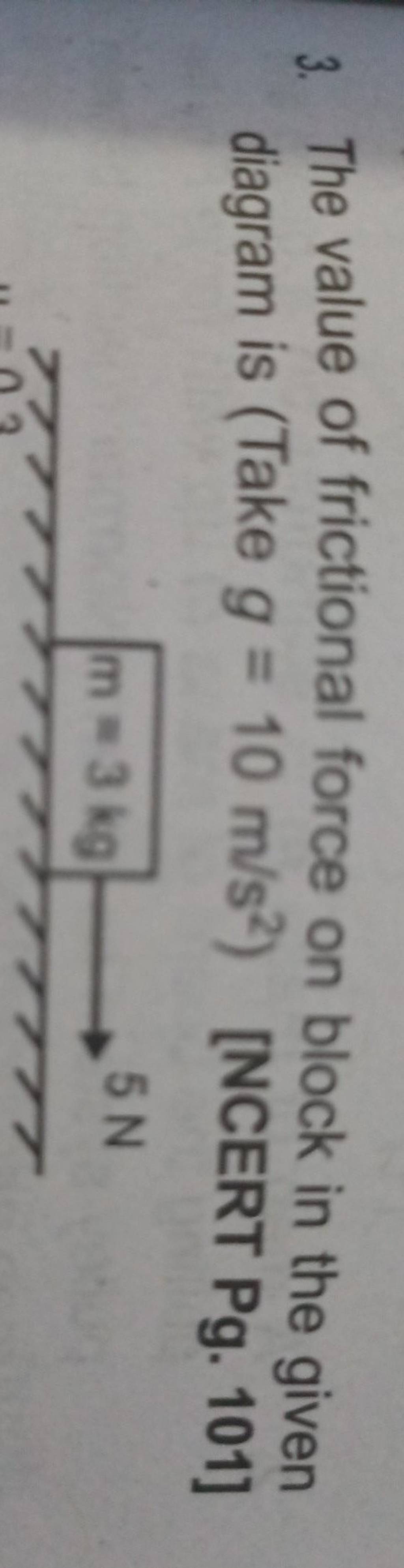 3 The Value Of Frictional Force On Block In The Given Diagram Is Take G