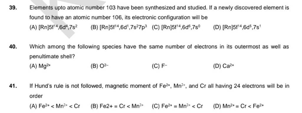 Elements upto atomic number 103 have been synthesized and studied. If a n.. Elements upto atomic number 103 have been synthesized and studied. If a n..