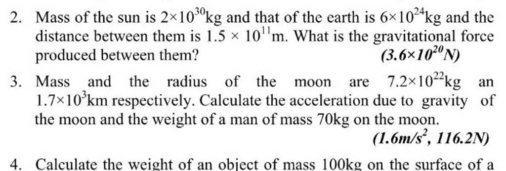 2. Mass of the sun is 2×1030 kg and that of the earth is 6×1024 kg and th..