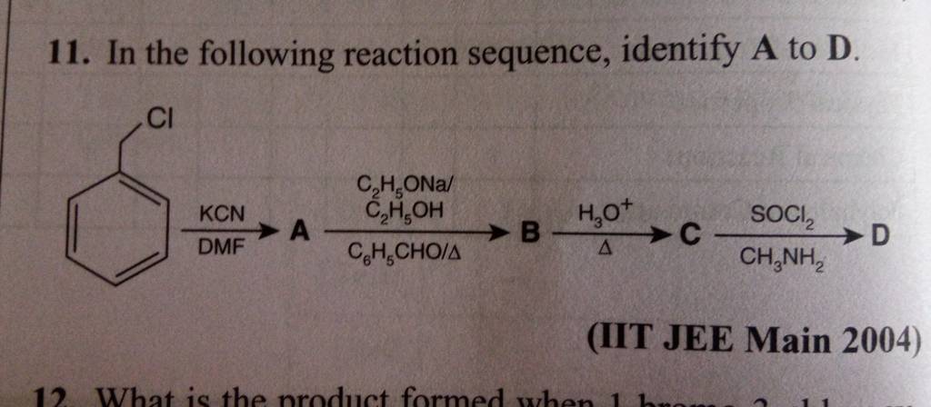 11. In the following reaction sequence, identify A to D. (IIT JEE Main 20..
