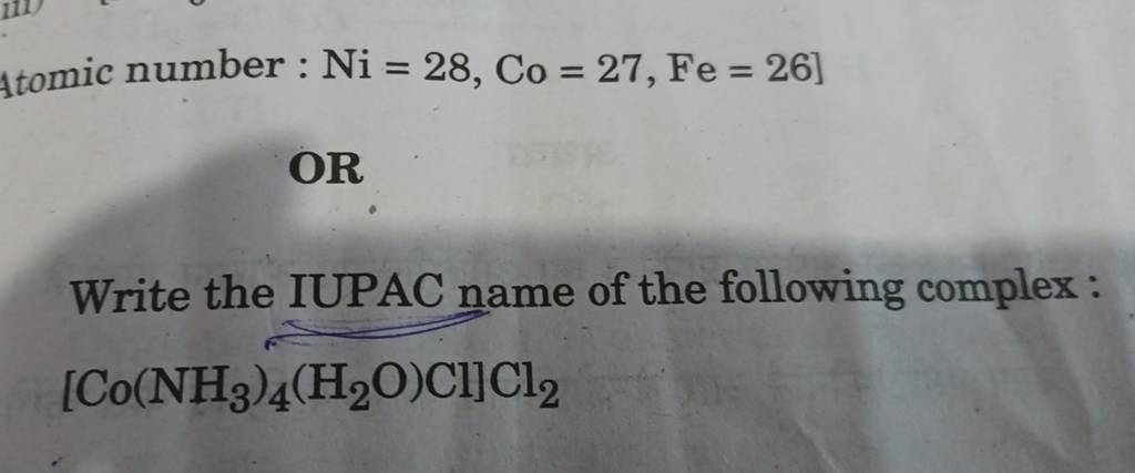 Atomic number : Ni=28,Co=27,Fe=26] OR Write the IUPAC name of the followi..