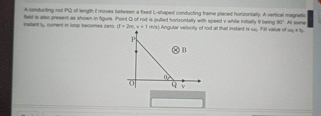 A conducting rod PQ of length ℓ moves between a fixed L-shaped conducting..