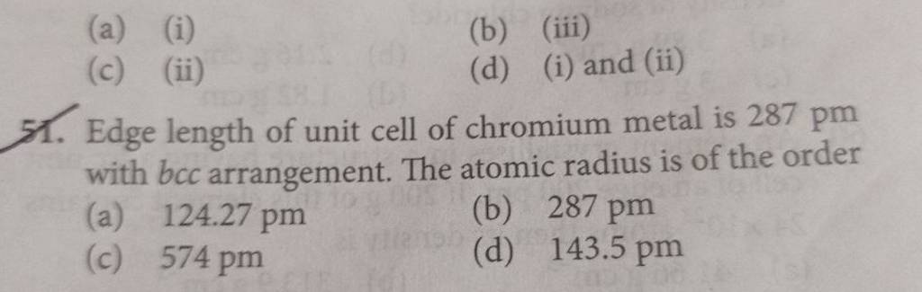 Edge length of unit cell of chromium metal is 287pm with bcc arrangement...