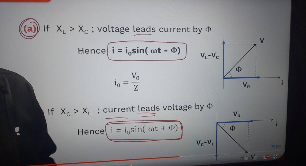 ((a)) If XL >XC ; voltage leads current by Φ If XC >XL ; current leads vo..