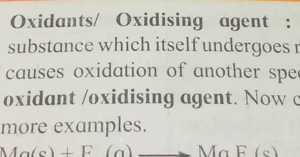 Oxidants/ Oxidising agent : substance which itself undergoes r causes oxi..