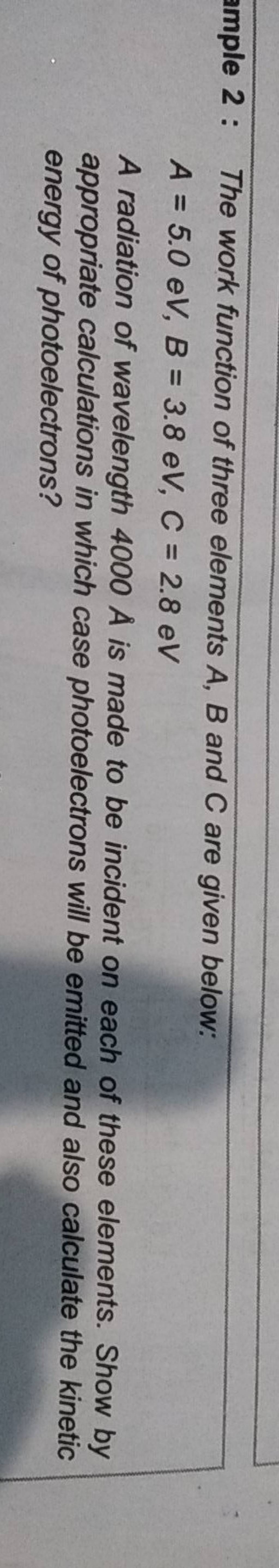 The work function of three elements A,B and C are given below: A=5.0eV,B=..