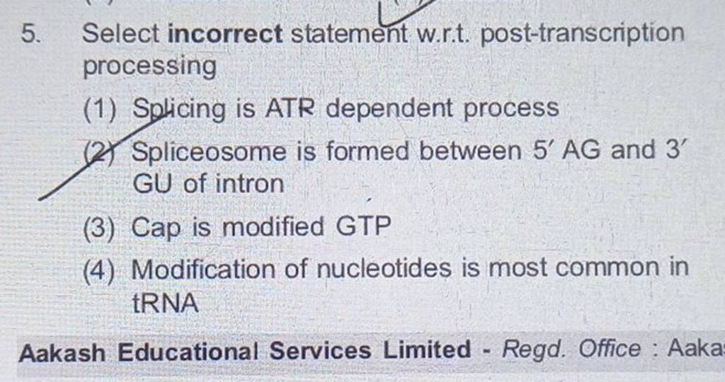 Select incorrect statement w.r.t. post-transcription processing | Filo
