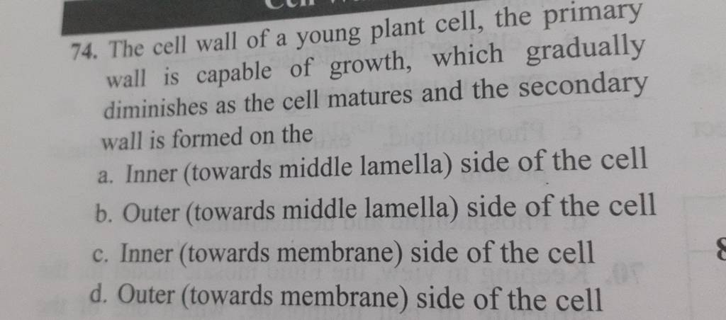 The cell wall of a young plant cell, the primary wall is capable of growt..